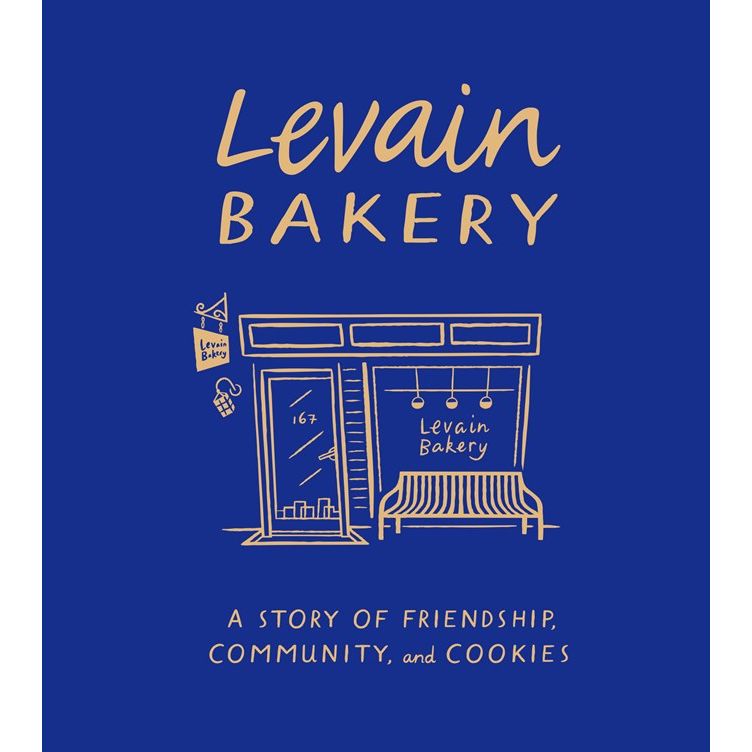 Levain Bakery (Pam Weekes, Connie McDonald, Claudine Ko) – Bold Fork Books